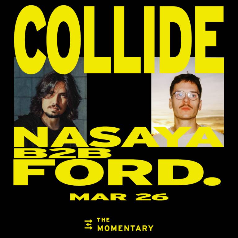 COLLIDE | NASAYA b2b ford. | The Momentary